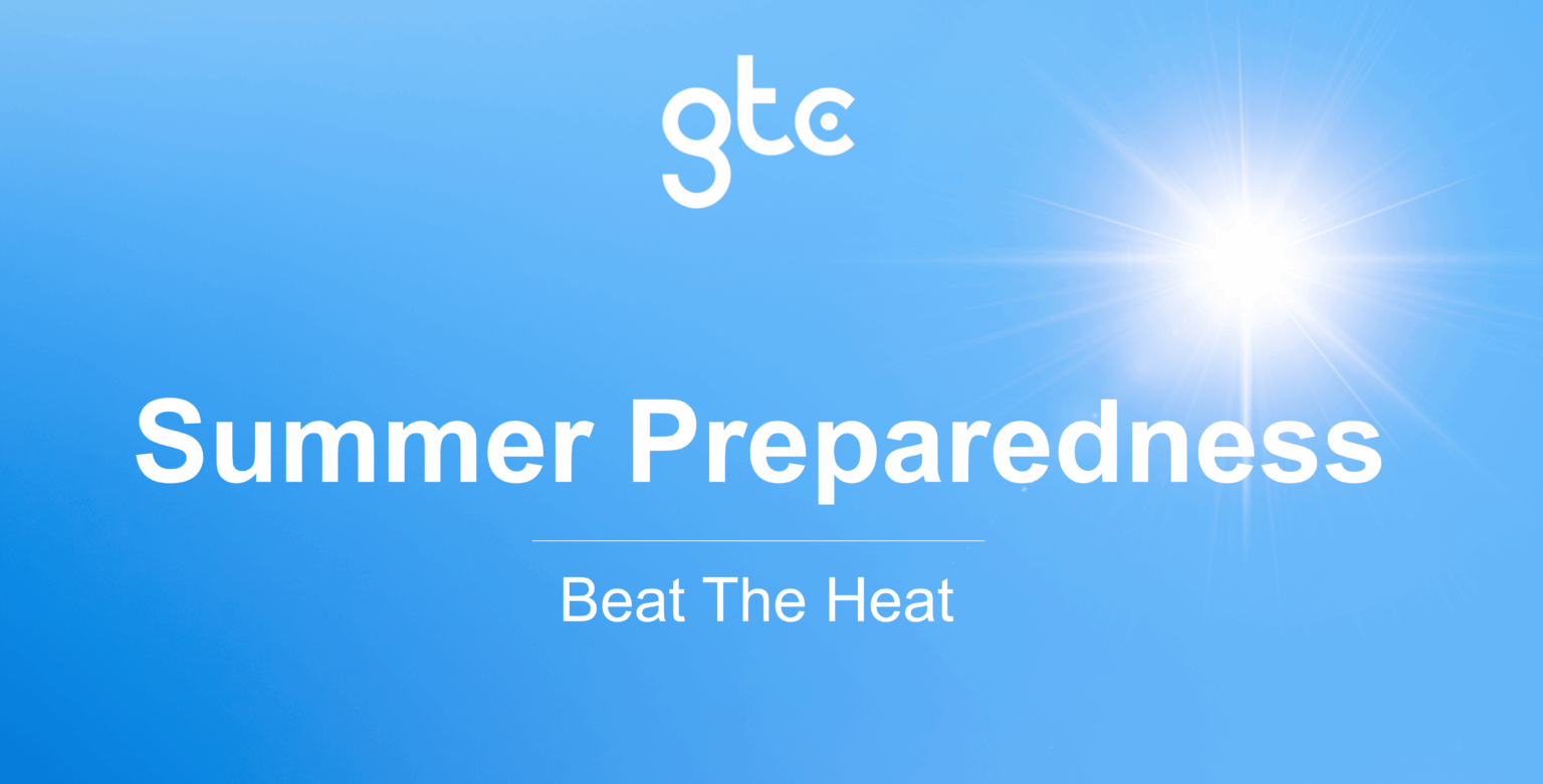Summer Preparedness - Beat The Heat - GTC-UK